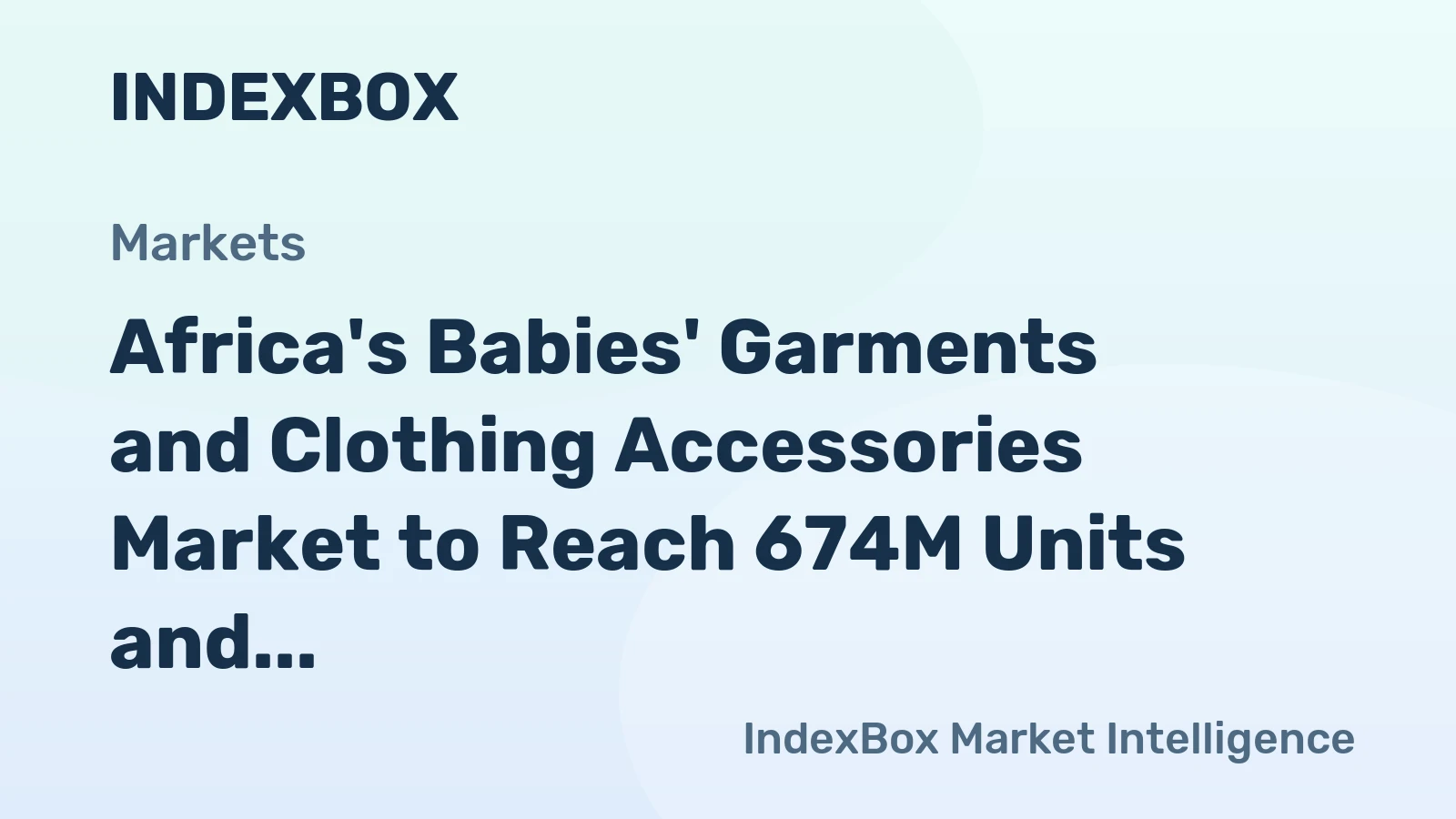 Africa's Babies' Garments and Clothing Accessories Market to Reach 674M Units and $11.3B by 2035