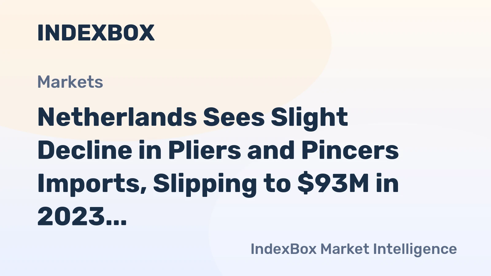 Netherlands Sees Slight Decline in Pliers and Pincers Imports, Slipping to $93M in 2023
