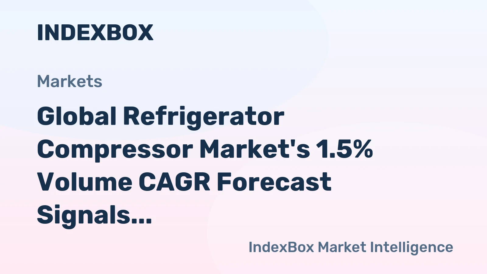 Global Refrigerator Compressor Market's 1.5% Volume CAGR Forecast Signals Steady Growth