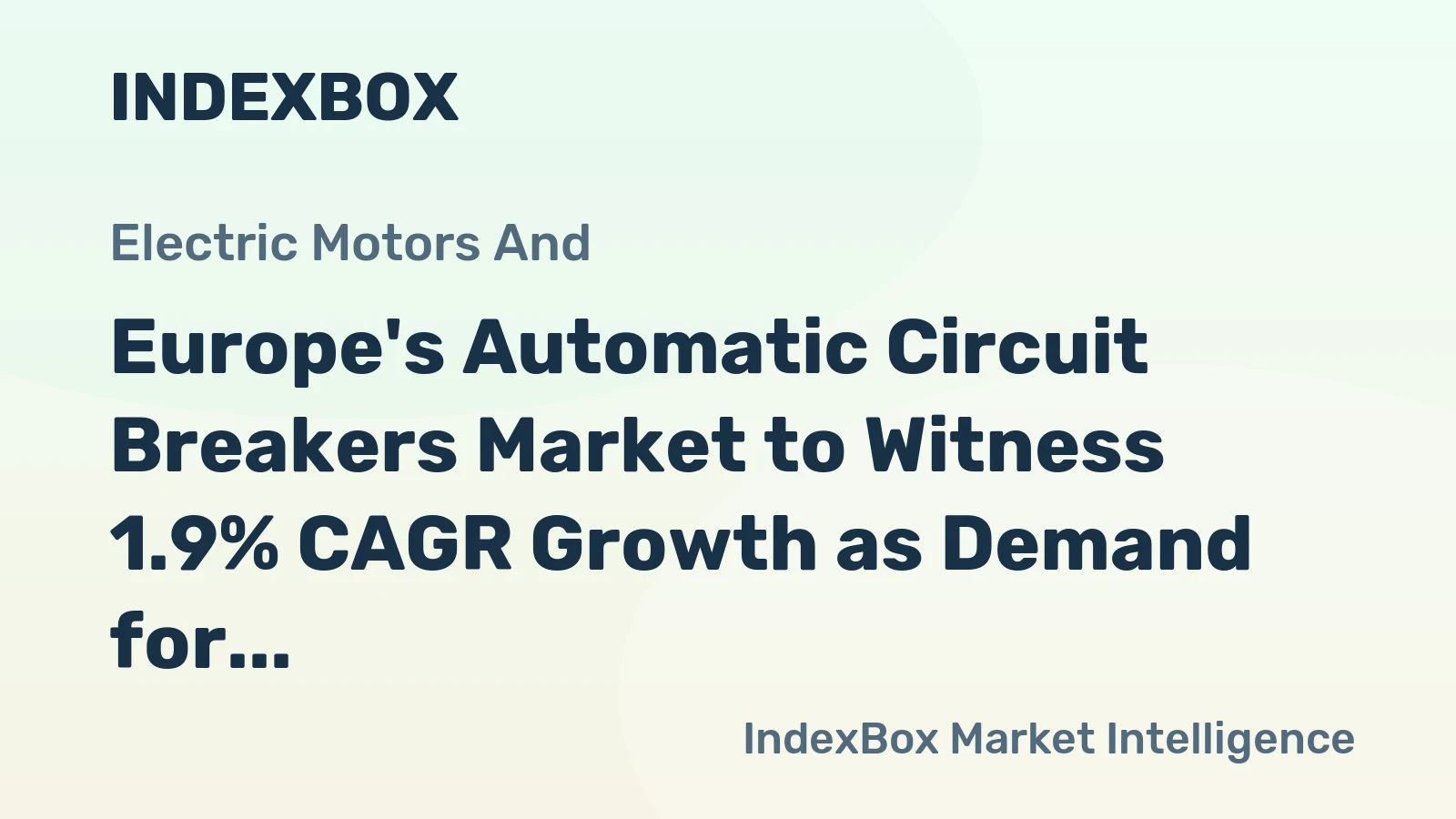 Europe's Automatic Circuit Breakers Market to Witness 1.9% CAGR Growth as Demand for 1000V+ Breakers Rises