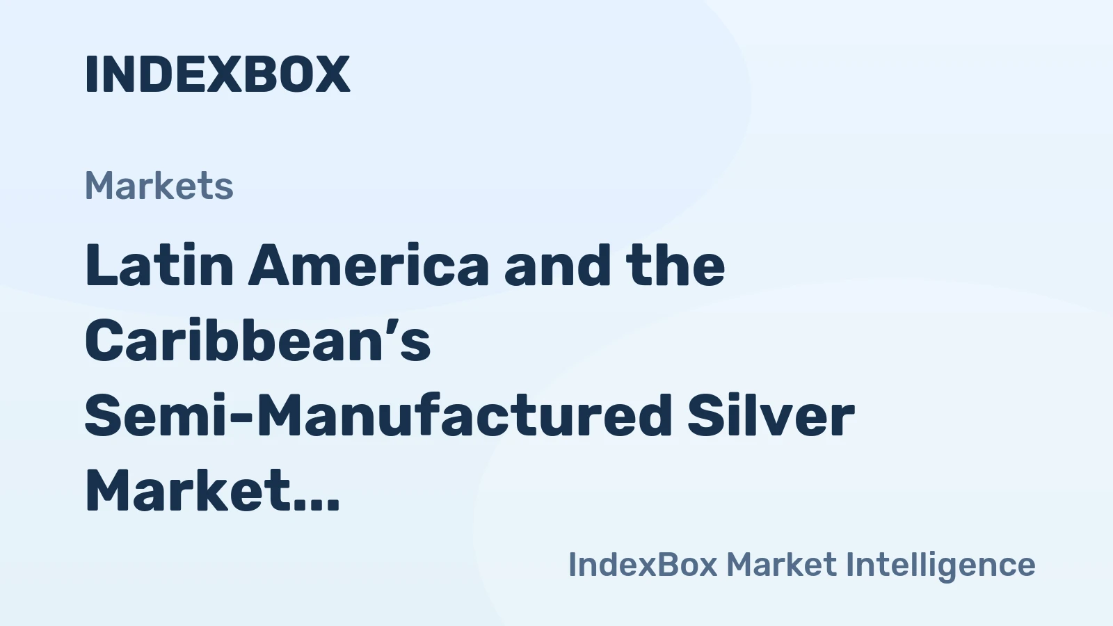Latin America and the Caribbean’s Semi-Manufactured Silver Market to See Slower Growth With 1.5% CAGR Through 2035