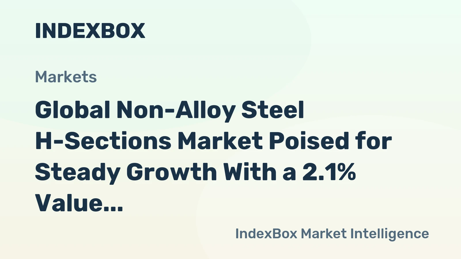 Global Non-Alloy Steel H-Sections Market Poised for Steady Growth With a 2.1% Value CAGR Through 2035