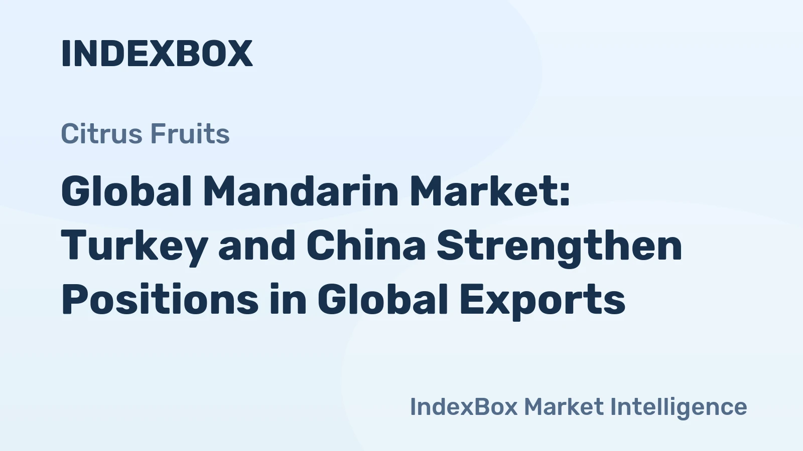 Global Mandarin Market: Turkey and China Strengthen Positions in Global Exports