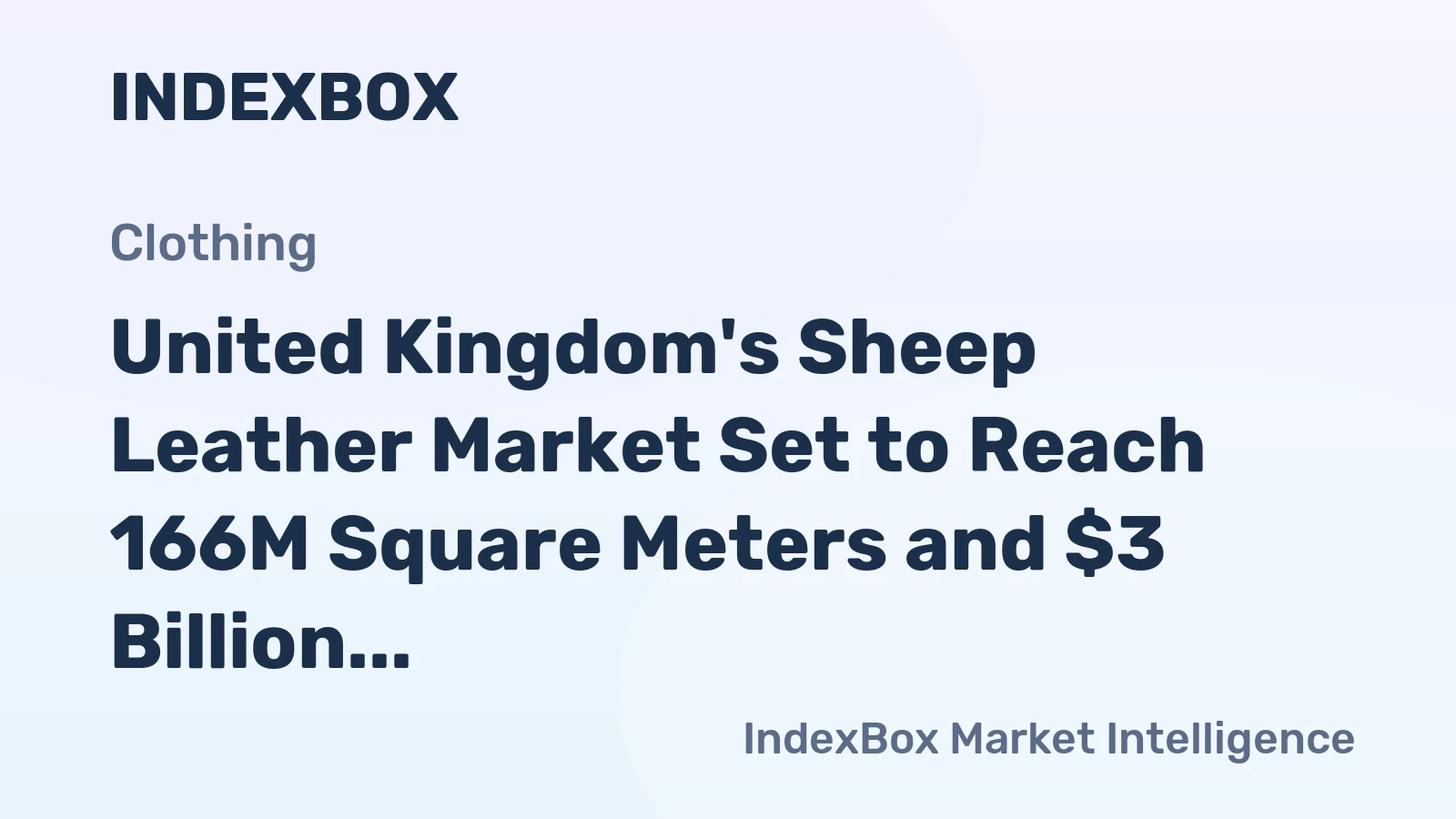 United Kingdom's Sheep Leather Market Set to Reach 166M Square Meters and $3 Billion in Value