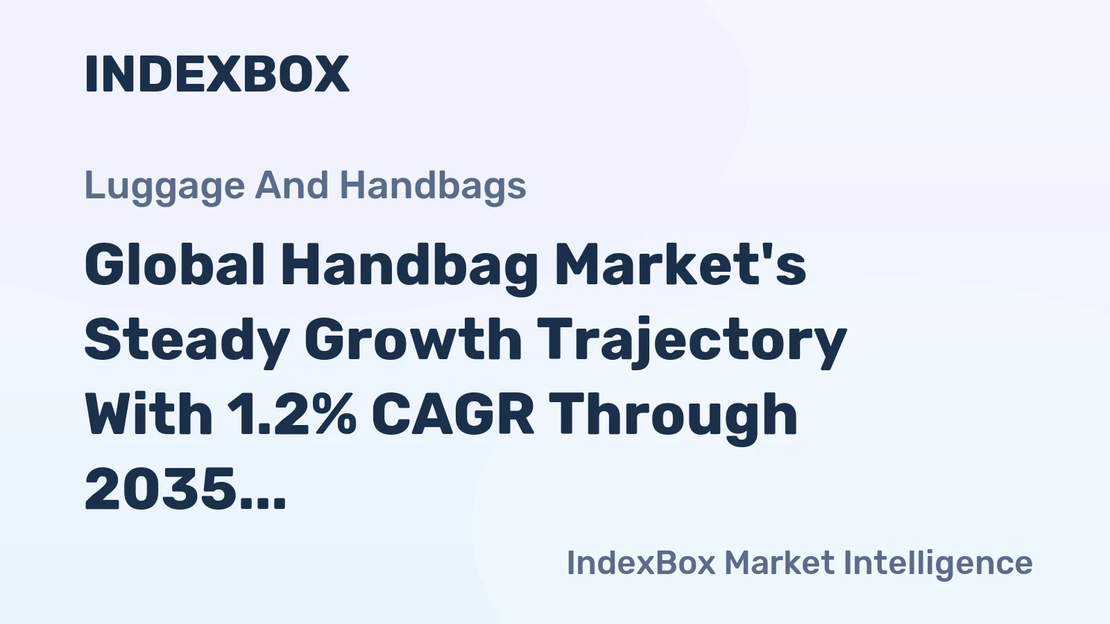 Global Handbag Market's Steady Growth Trajectory With 1.2% CAGR Through 2035