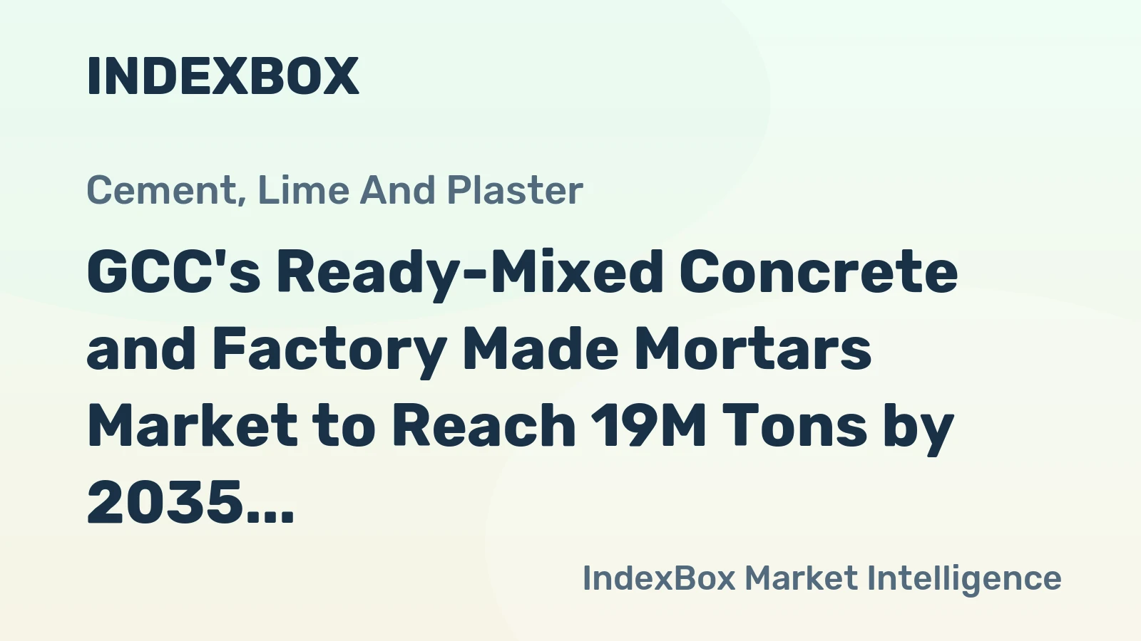 GCC's Ready-Mixed Concrete and Factory Made Mortars Market to Reach 19M Tons by 2035, Valued at $10.1B
