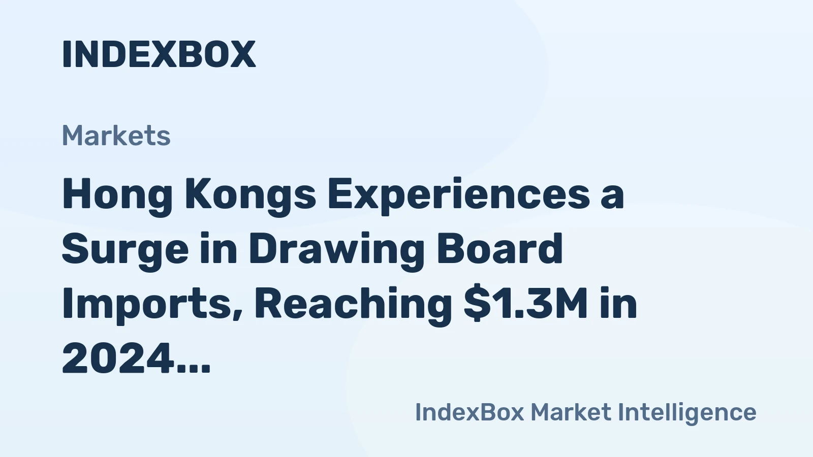 Hong Kongs Experiences a Surge in Drawing Board Imports, Reaching $1.3M in 2024