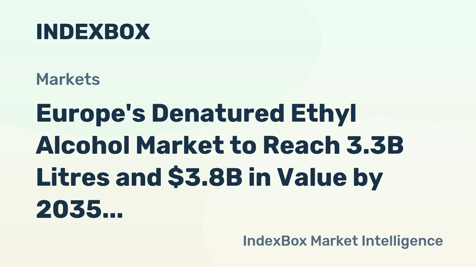 Europe's Denatured Ethyl Alcohol Market to Reach 3.3B Litres and $3.8B in Value by 2035