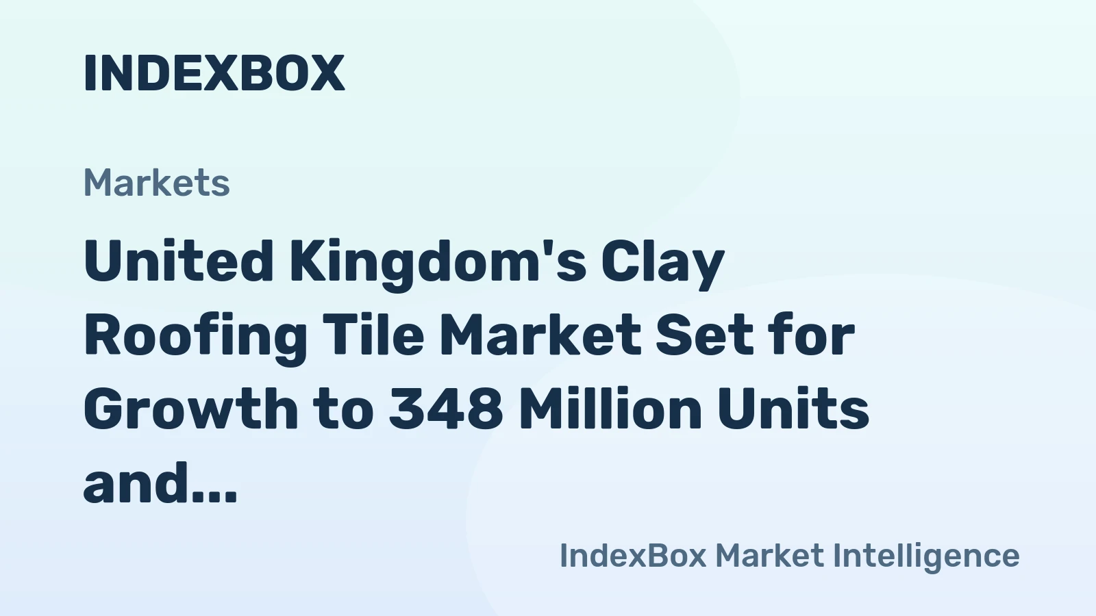 United Kingdom's Clay Roofing Tile Market Set for Growth to 348 Million Units and $1.1 Billion in Value