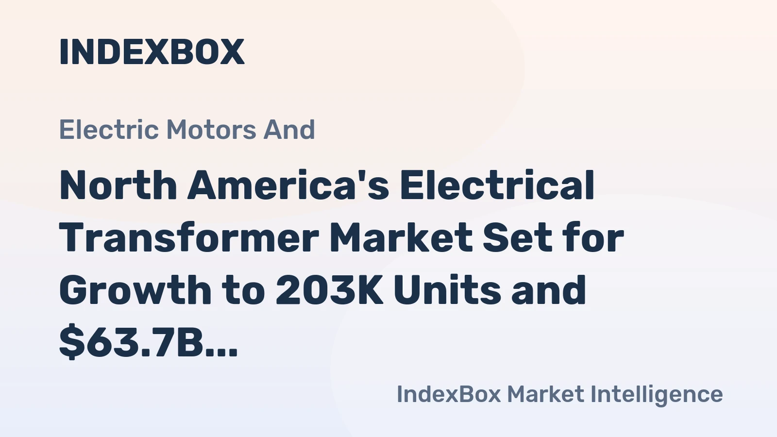 North America's Electrical Transformer Market Set for Growth to 203K Units and $63.7B