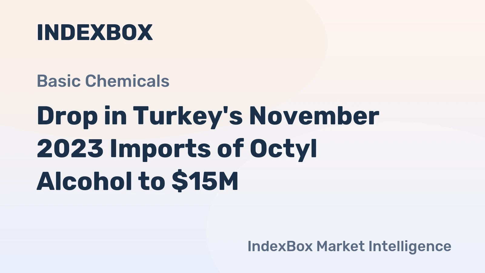 Drop in Turkey's November 2023 Imports of Octyl Alcohol to $15M