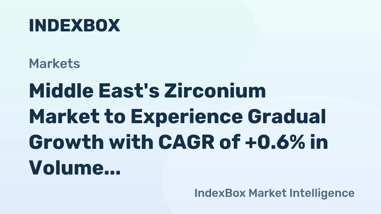 Middle East's Zirconium Market to Experience Gradual Growth with CAGR of +0.6% in Volume and +1.0% in Value by 2035