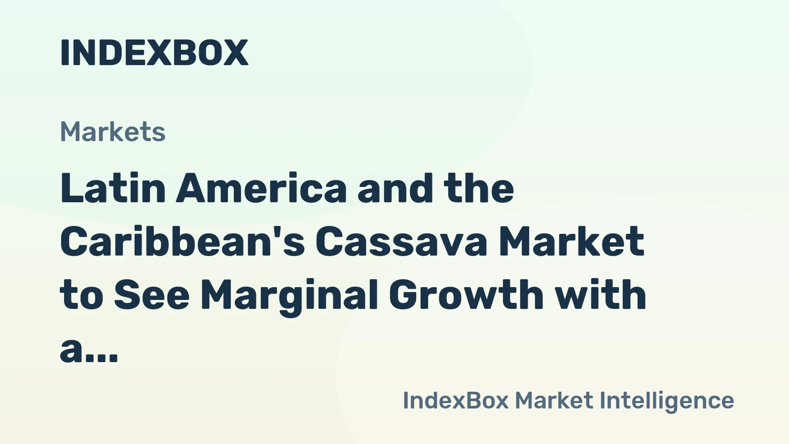 Latin America and the Caribbean's Cassava Market to See Marginal Growth with a CAGR of +0.3% from 2024 to 2035