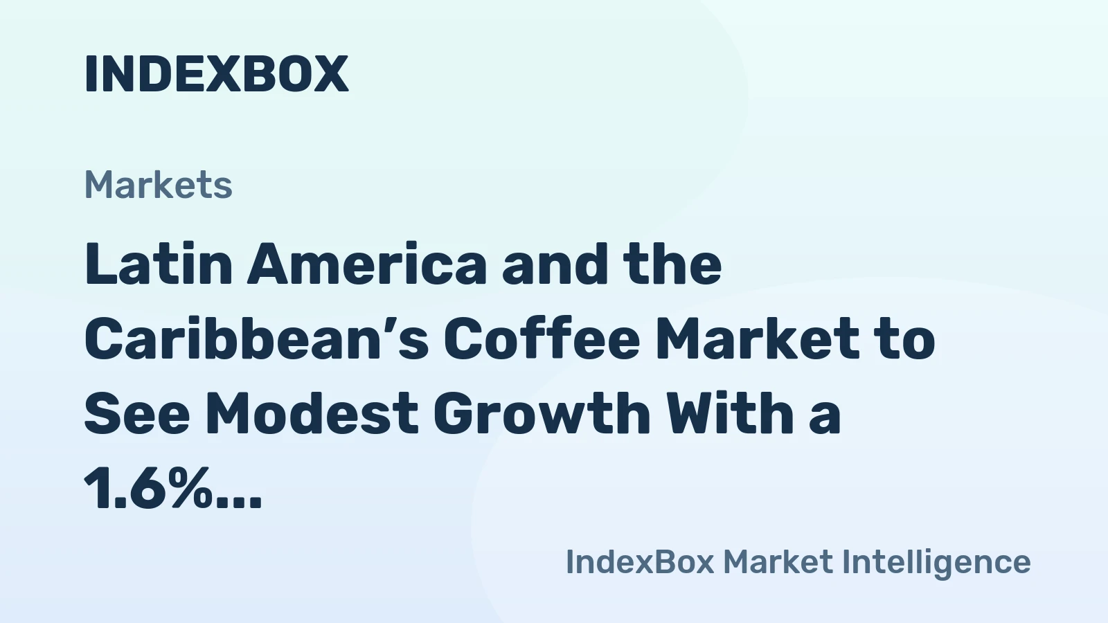 Latin America and the Caribbean’s Coffee Market to See Modest Growth With a 1.6% CAGR in Value