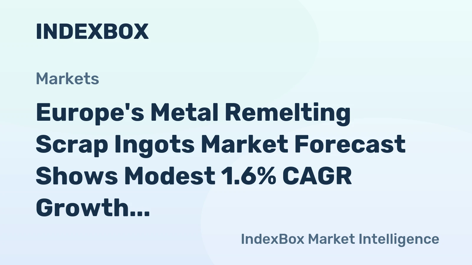 Europe's Metal Remelting Scrap Ingots Market Forecast Shows Modest 1.6% CAGR Growth Through 2035
