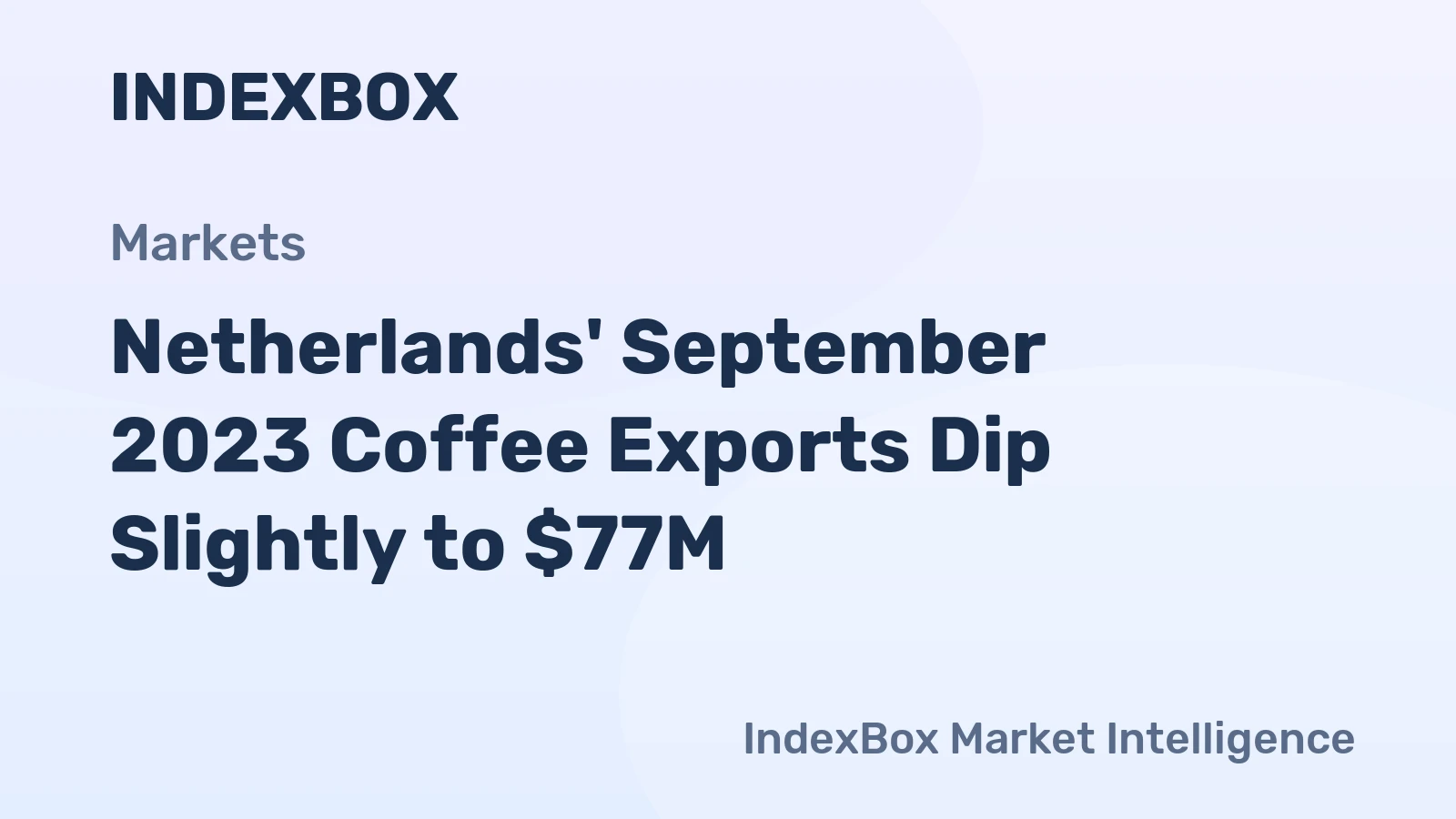Netherlands' September 2023 Coffee Exports Dip Slightly to $77M