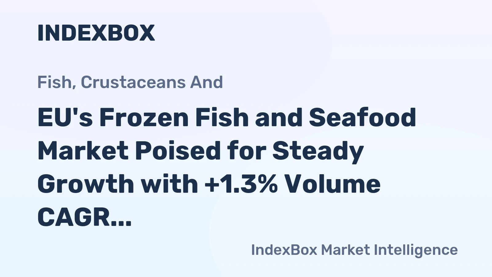 EU's Frozen Fish and Seafood Market Poised for Steady Growth with +1.3% Volume CAGR Through 2035