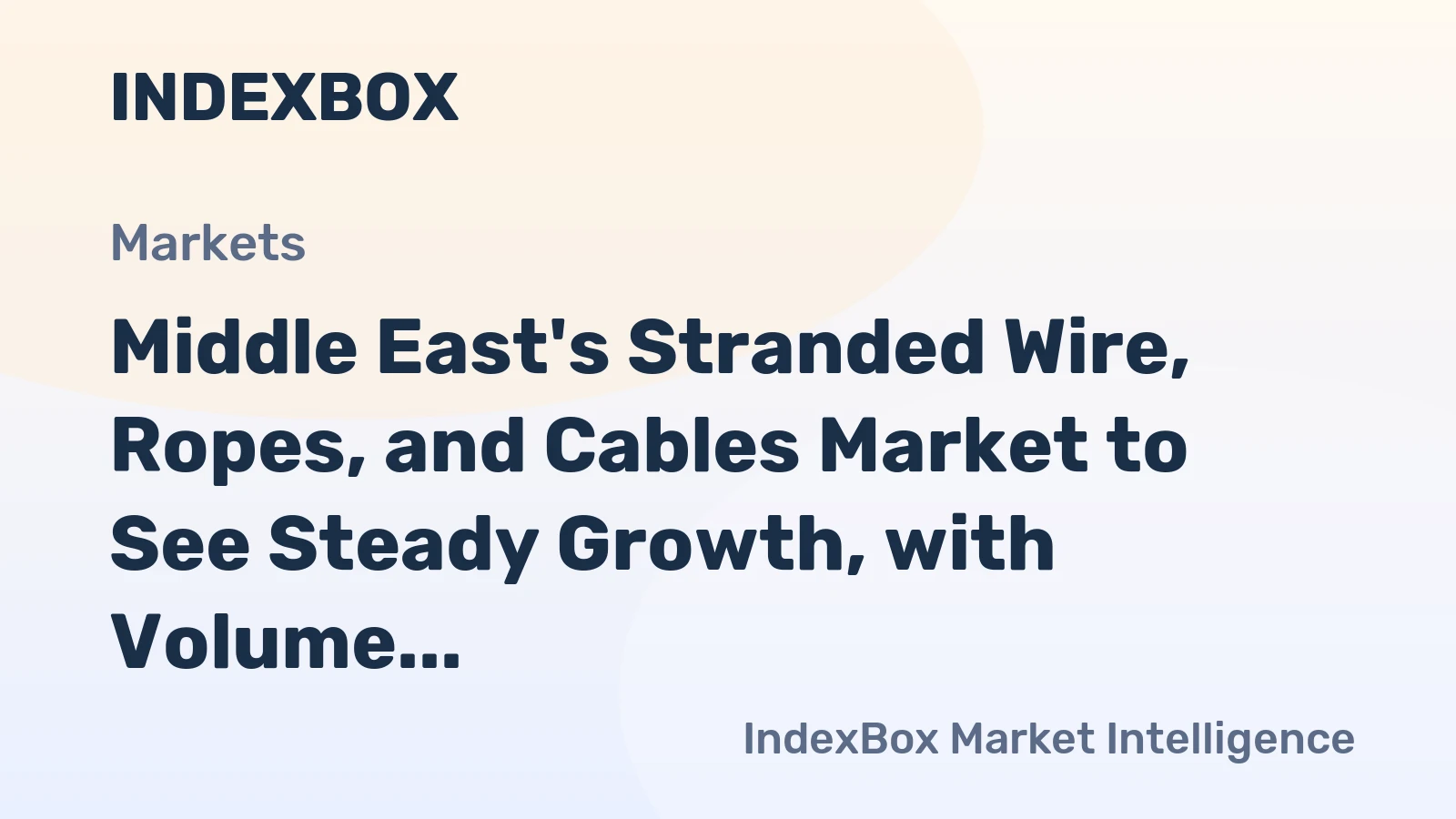 Middle East's Stranded Wire, Ropes, and Cables Market to See Steady Growth, with Volume Reaching 731K tons and Value Increasing to $2.5B by 2035