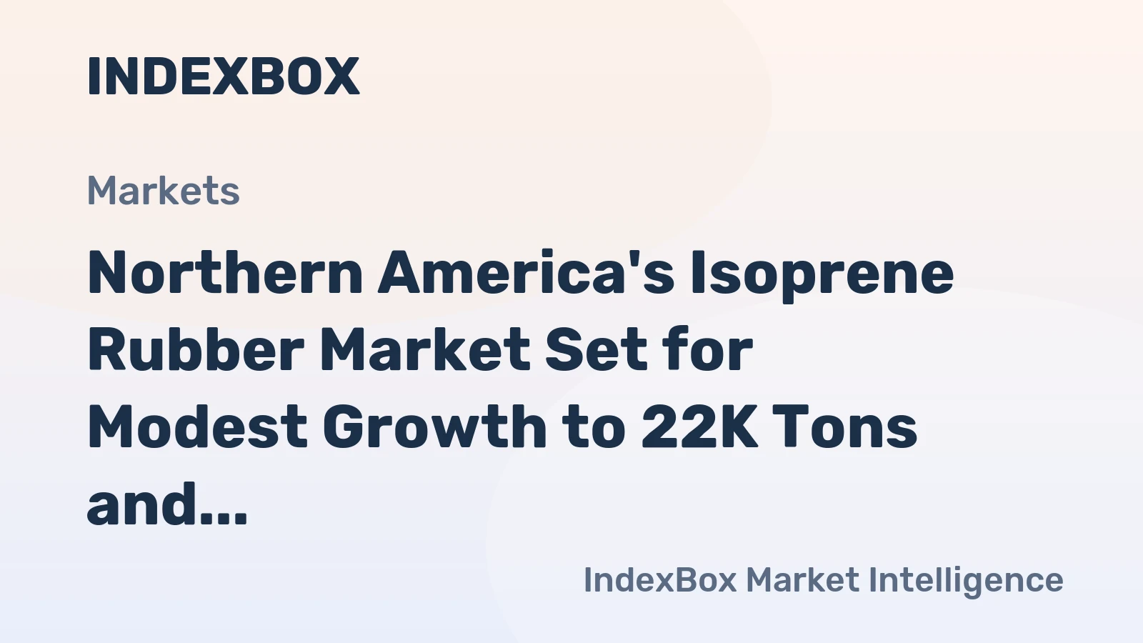 Northern America's Isoprene Rubber Market Set for Modest Growth to 22K Tons and $63M Value