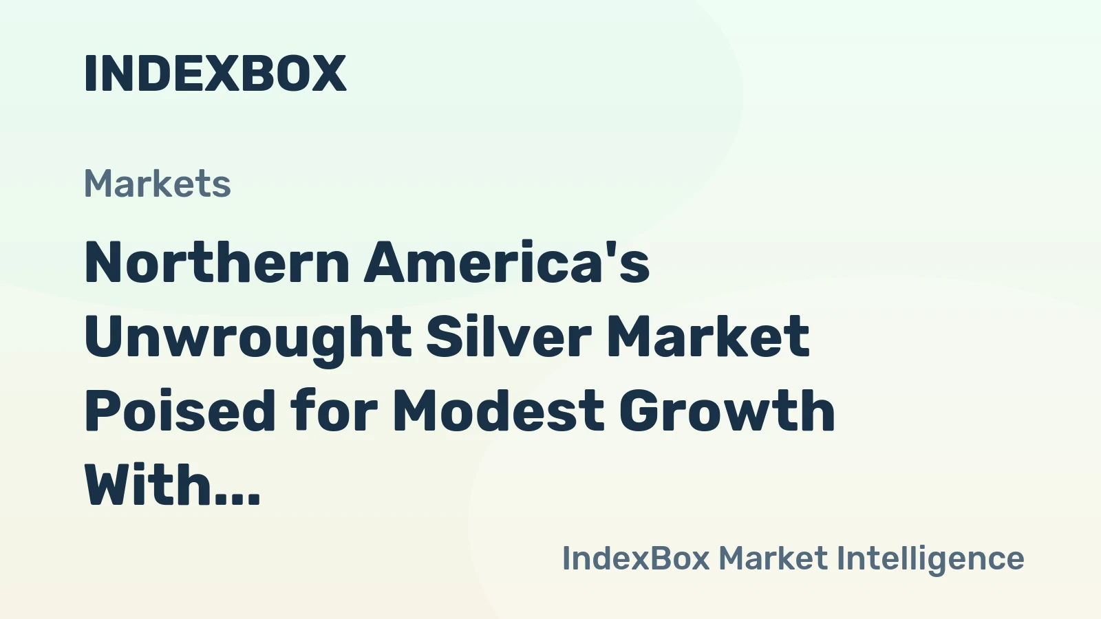 Northern America's Unwrought Silver Market Poised for Modest Growth With 1.5% CAGR in Value