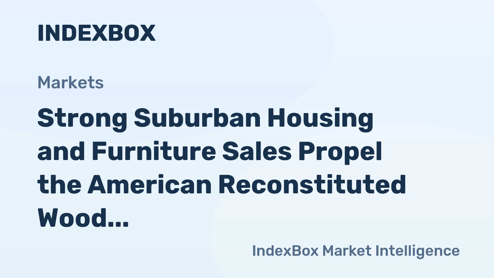 Strong Suburban Housing and Furniture Sales Propel the American Reconstituted Wood Product Market