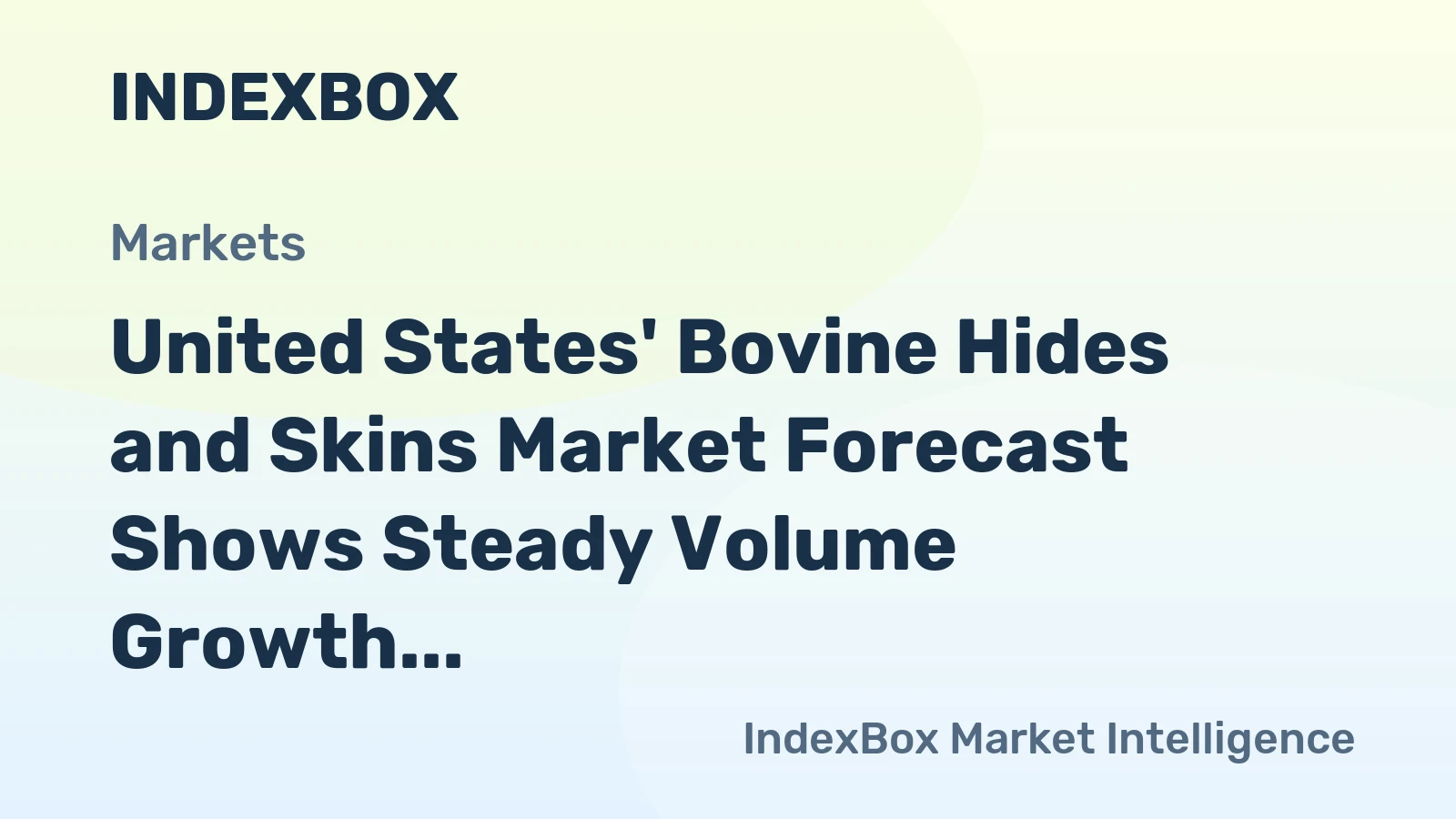 United States' Bovine Hides and Skins Market Forecast Shows Steady Volume Growth and Rising Value