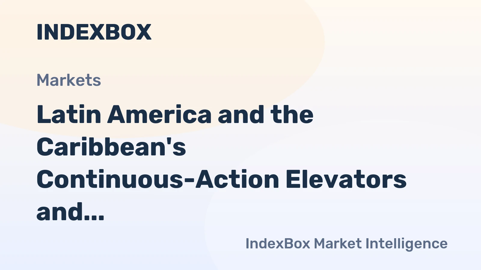 Latin America and the Caribbean's Continuous-Action Elevators and Conveyors Market to Grow at +1.6% CAGR until 2035