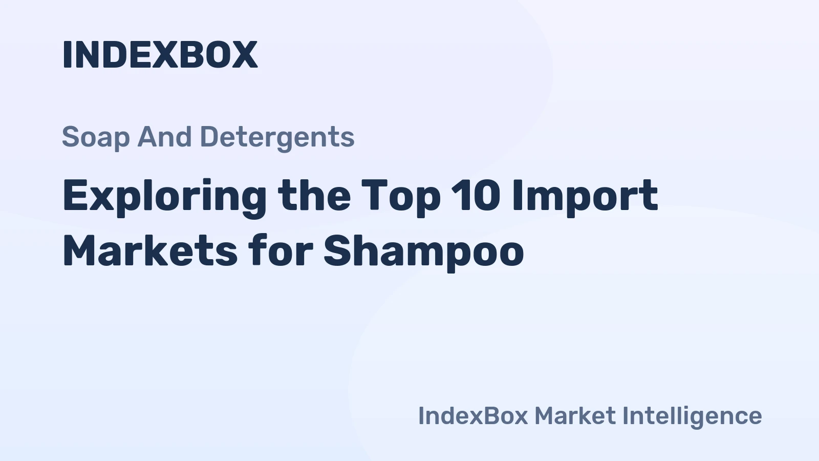 Exploring the Top 10 Import Markets for Shampoo