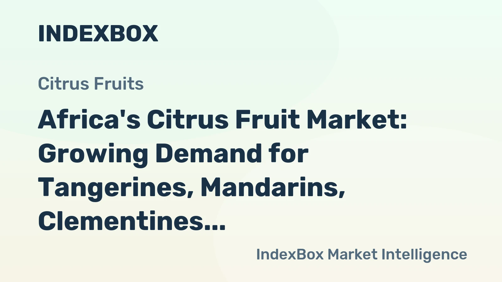 Africa's Citrus Fruit Market: Growing Demand for Tangerines, Mandarins, Clementines, Satsumas to Drive Market Growth at a CAGR of +1.3%