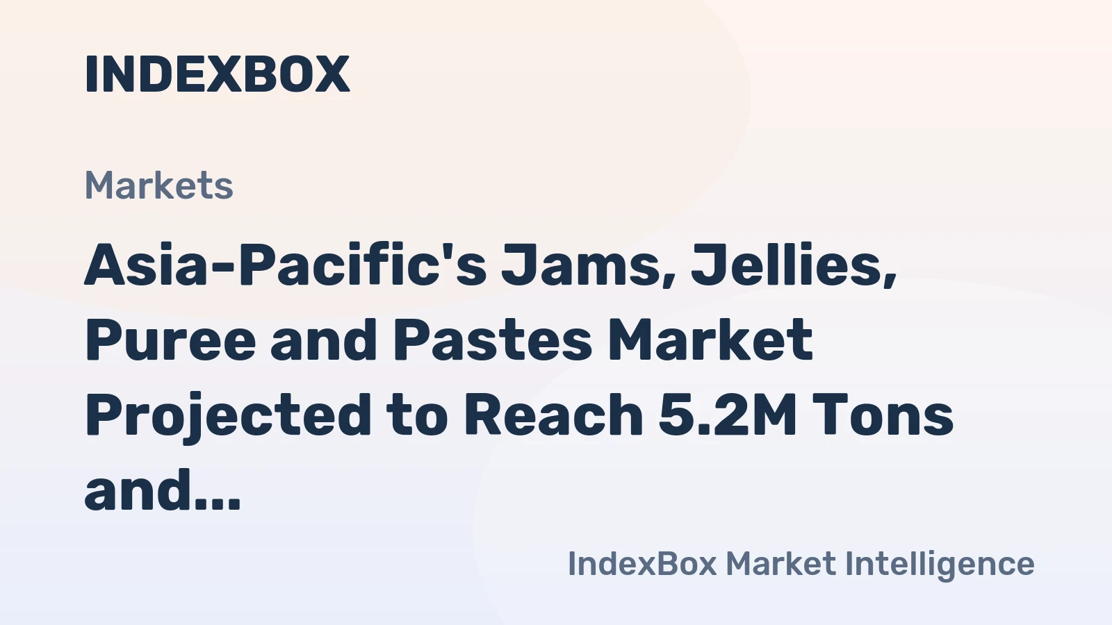 Asia-Pacific's Jams, Jellies, Puree and Pastes Market Projected to Reach 5.2M Tons and $14.6B by 2035