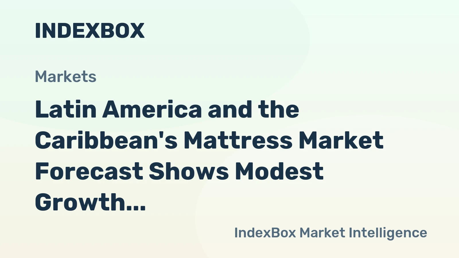 Latin America and the Caribbean's Mattress Market Forecast Shows Modest Growth With a +0.9% CAGR in Value