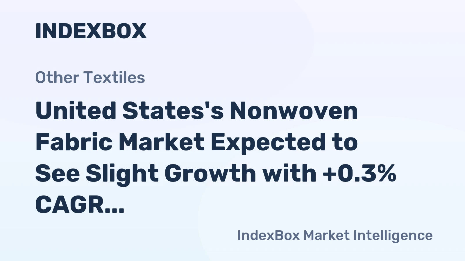 United States's Nonwoven Fabric Market Expected to See Slight Growth with +0.3% CAGR