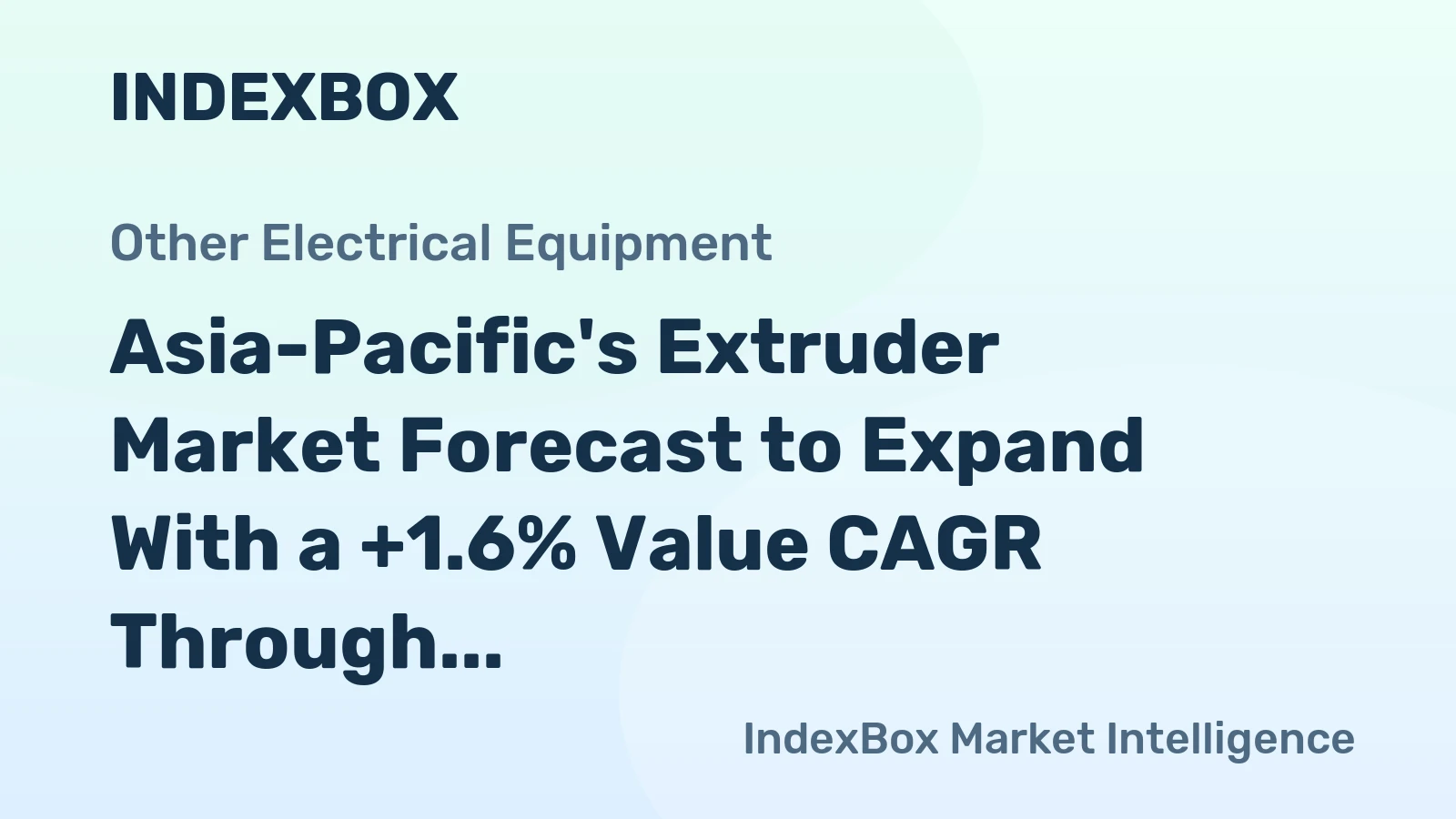 Asia-Pacific's Extruder Market Forecast to Expand With a +1.6% Value CAGR Through 2035