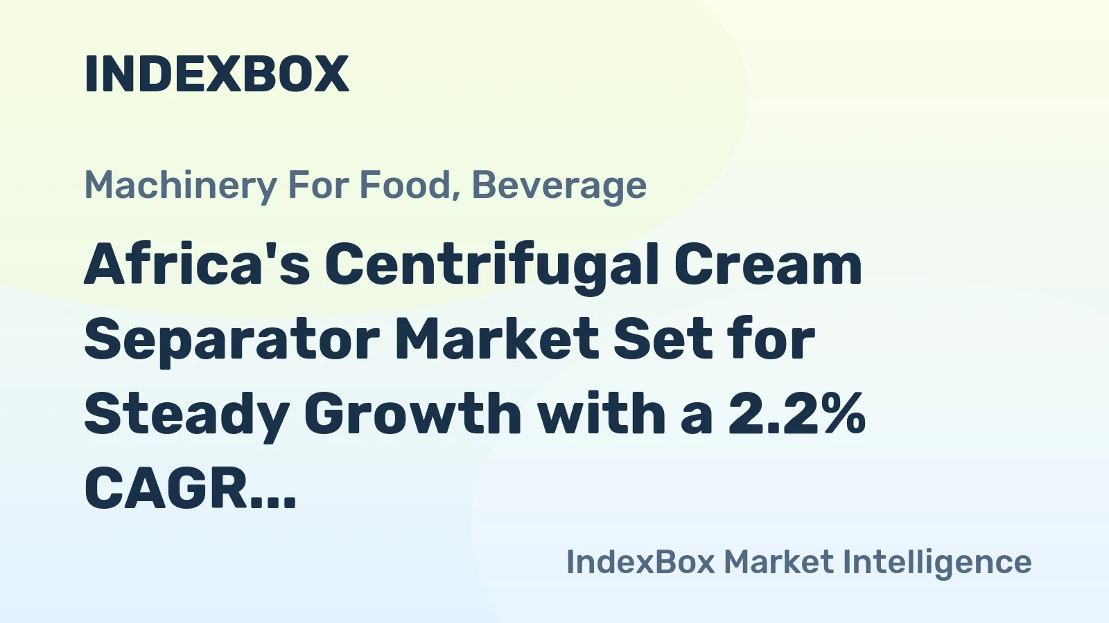 Africa's Centrifugal Cream Separator Market Set for Steady Growth with a 2.2% CAGR in Value
