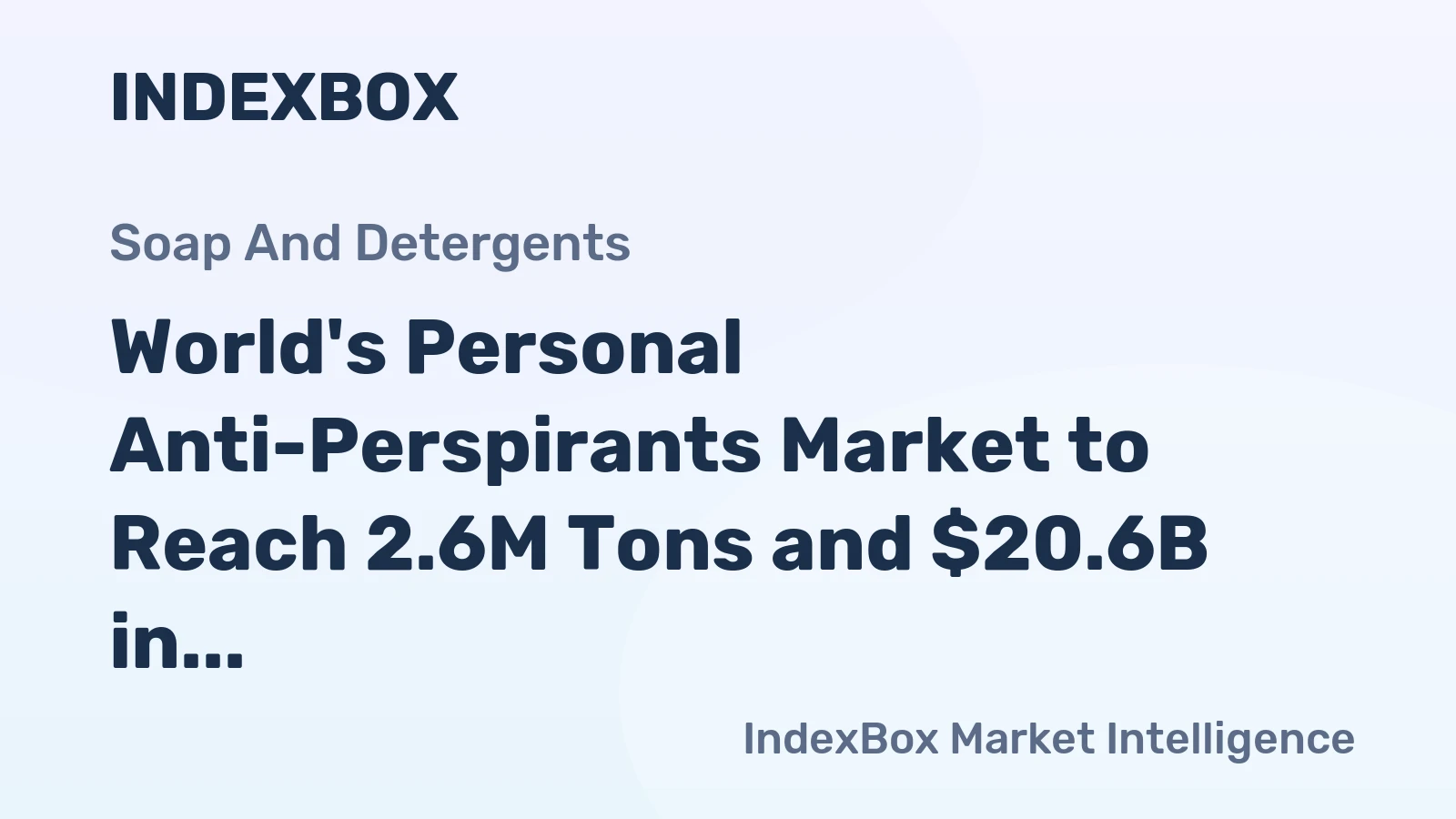 World's Personal Anti-Perspirants Market to Reach 2.6M Tons and $20.6B in Value
