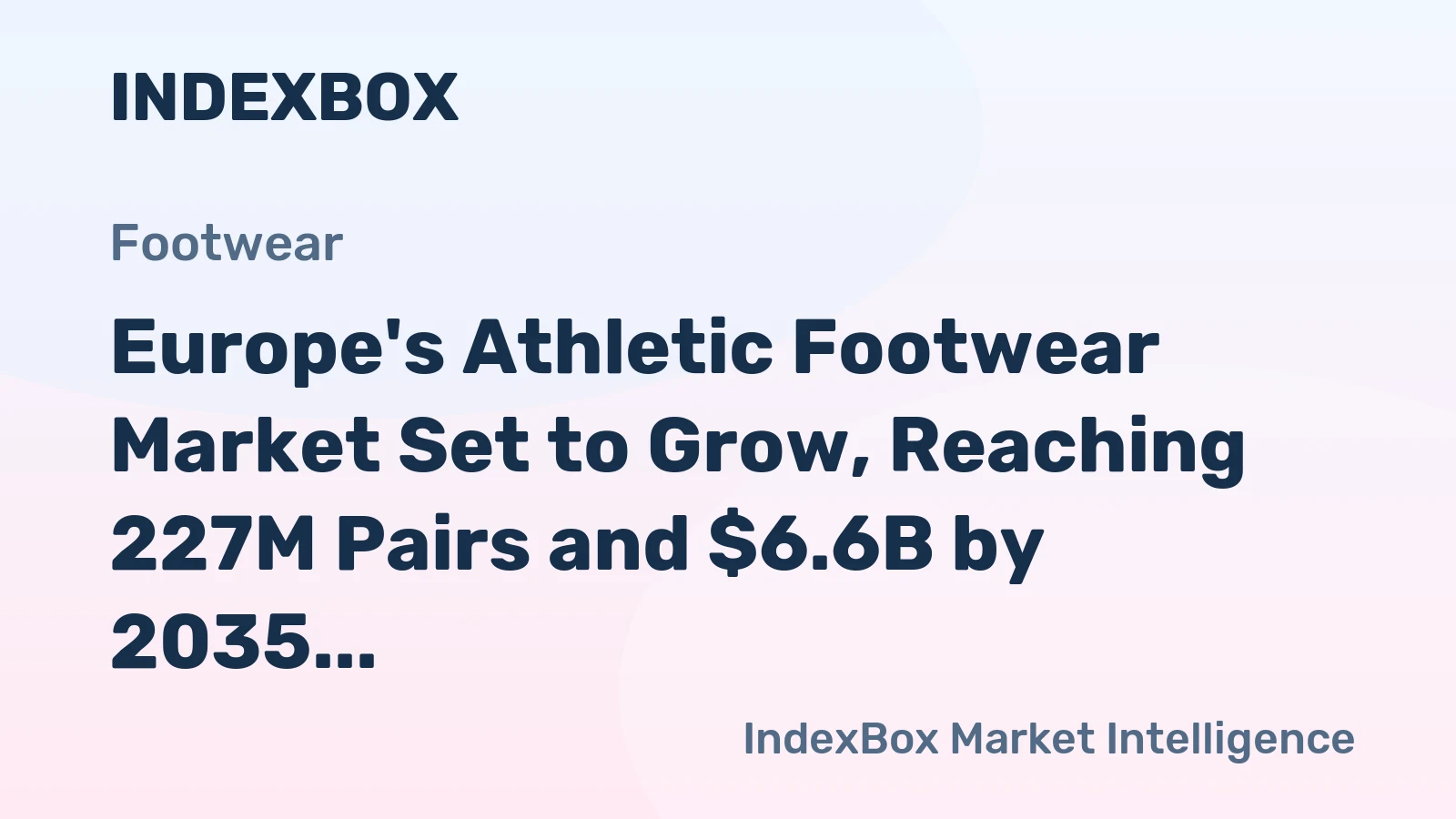 Europe's Athletic Footwear Market Set to Grow, Reaching 227M Pairs and $6.6B by 2035