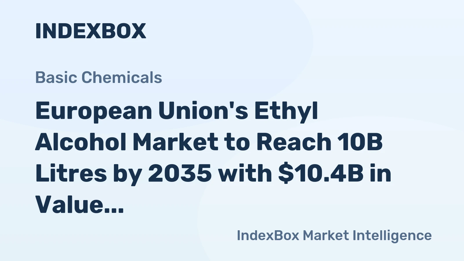 European Union's Ethyl Alcohol Market to Reach 10B Litres by 2035 with $10.4B in Value