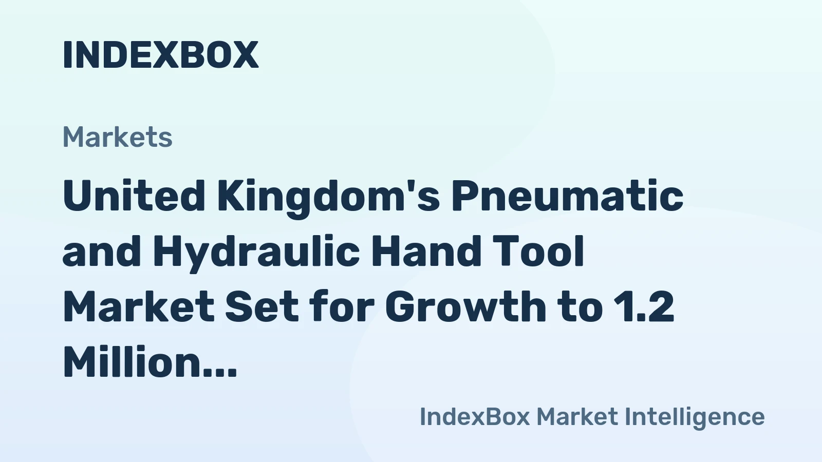 United Kingdom's Pneumatic and Hydraulic Hand Tool Market Set for Growth to 1.2 Million Units and $142 Million Value