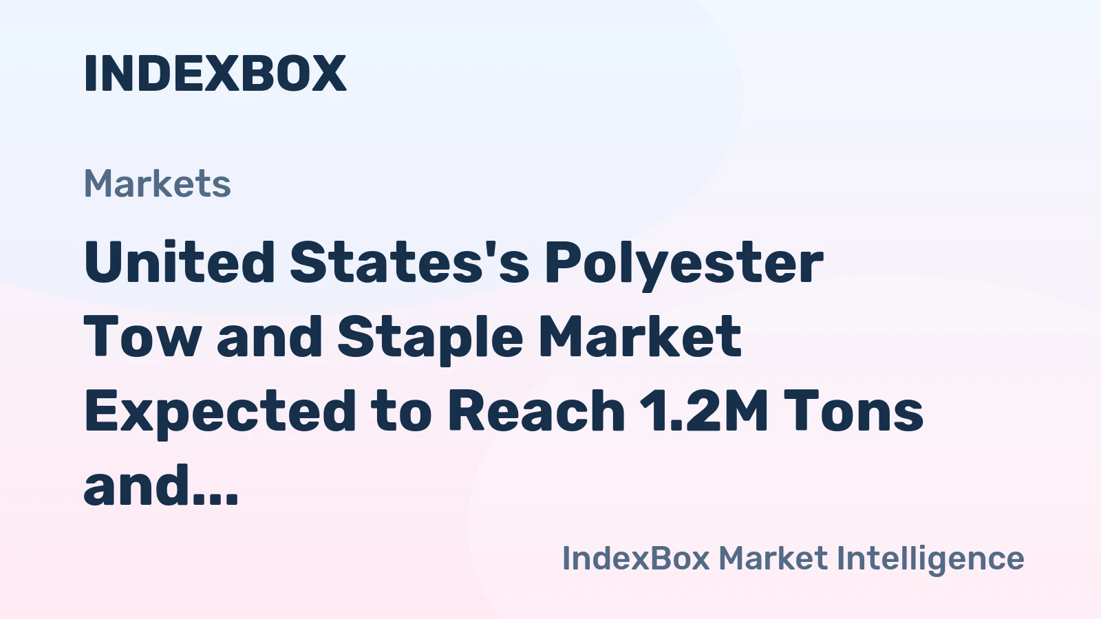 United States's Polyester Tow and Staple Market Expected to Reach 1.2M Tons and $2.9B by 2035