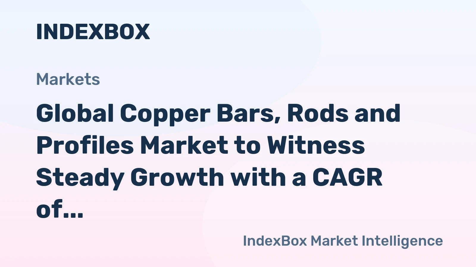 Global Copper Bars, Rods and Profiles Market to Witness Steady Growth with a CAGR of +0.9% up to 2035