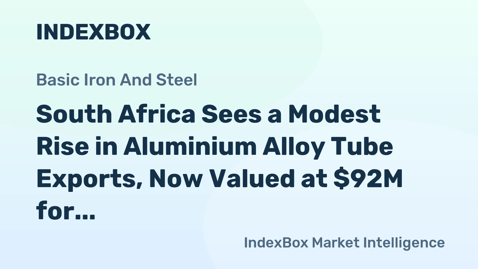 South Africa Sees a Modest Rise in Aluminium Alloy Tube Exports, Now Valued at $92M for 2024