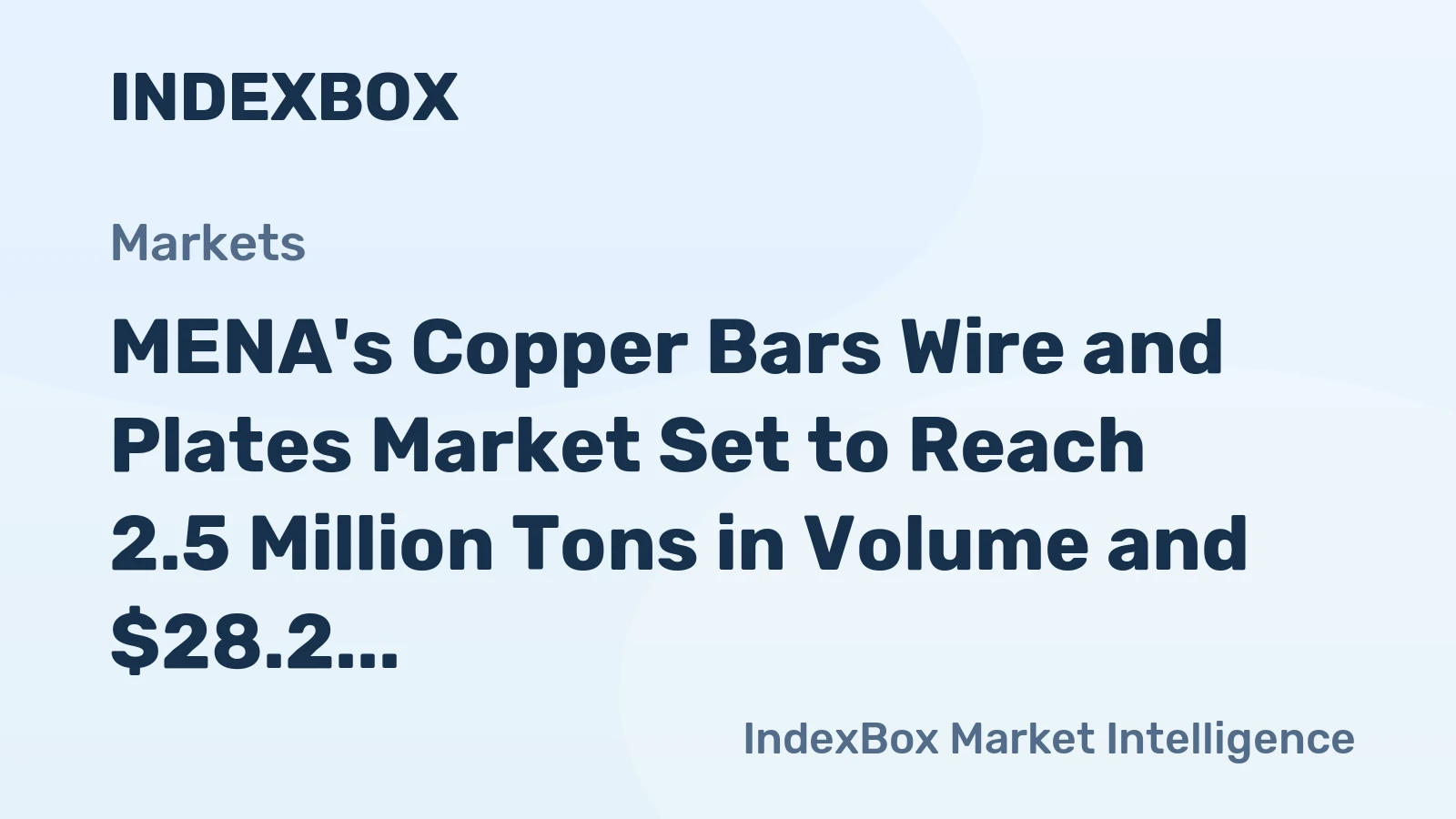 MENA's Copper Bars Wire and Plates Market Set to Reach 2.5 Million Tons in Volume and $28.2 Billion in Value