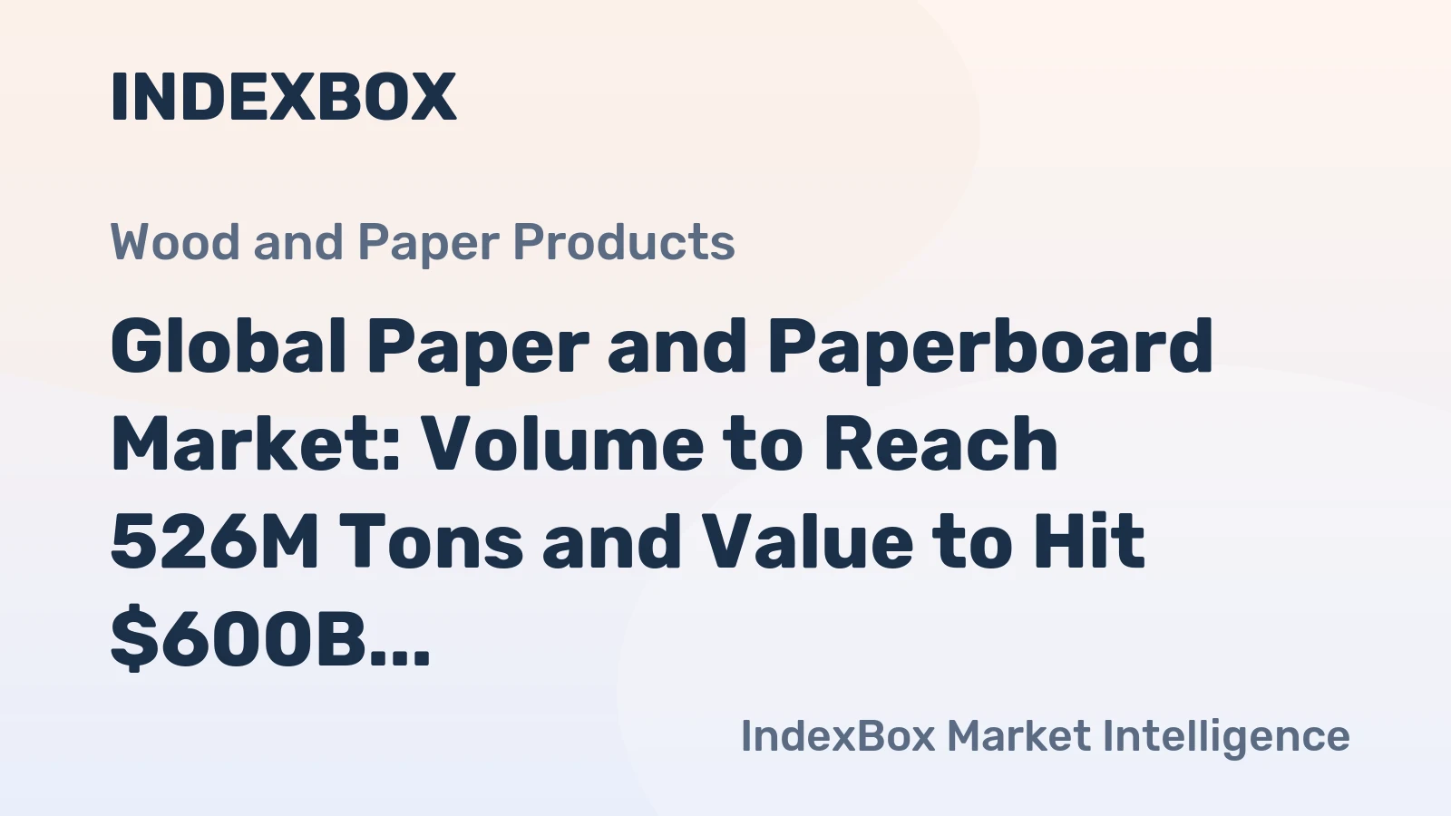Global Paper and Paperboard Market: Volume to Reach 526M Tons and Value to Hit $600B by 2035