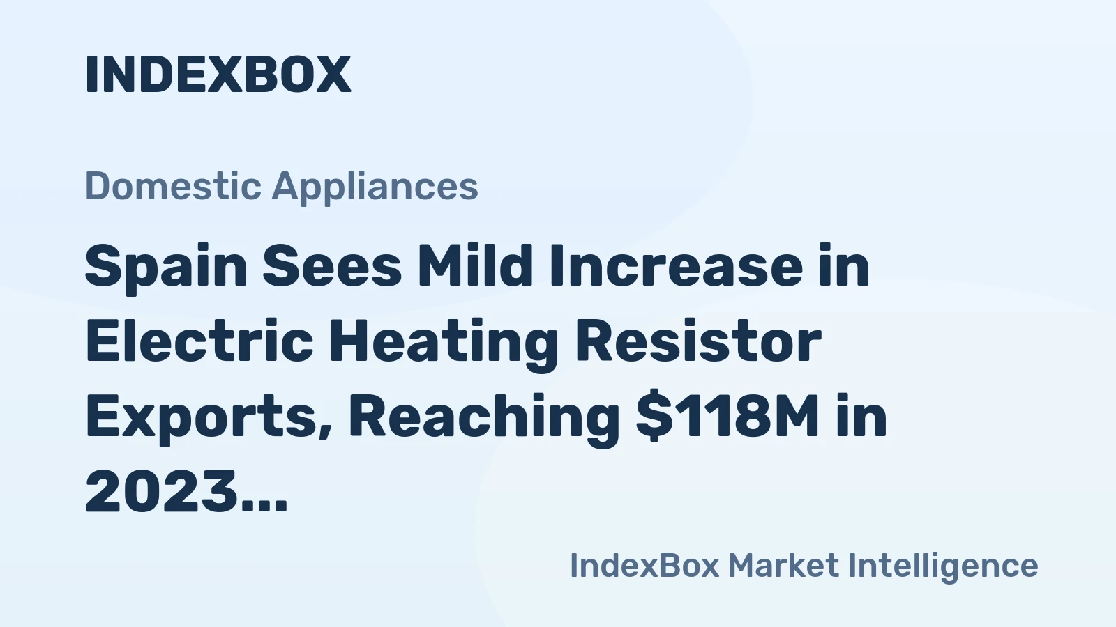 Spain Sees Mild Increase in Electric Heating Resistor Exports, Reaching $118M in 2023