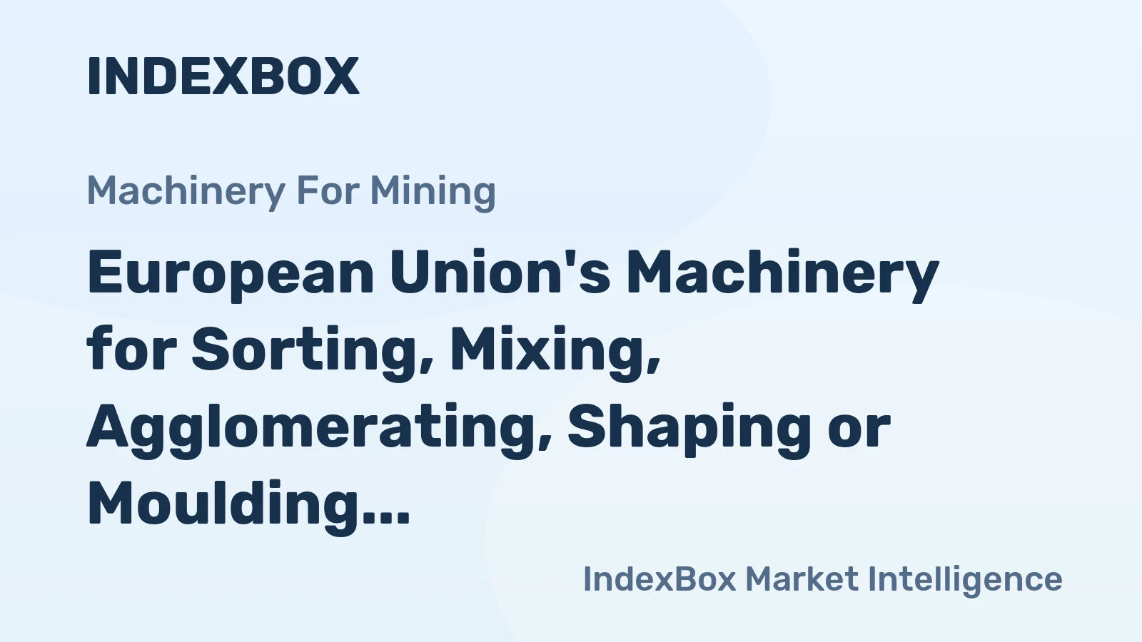 European Union's Machinery for Sorting, Mixing, Agglomerating, Shaping or Moulding Market to Reach 895K Units and $12.9B by 2035