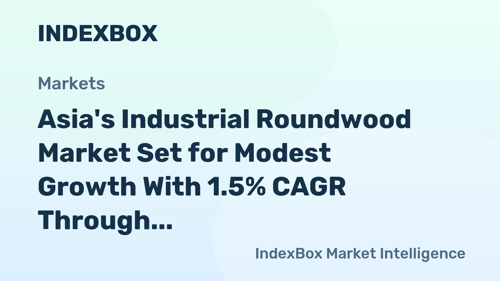 Asia's Industrial Roundwood Market Set for Modest Growth With 1.5% CAGR Through 2035