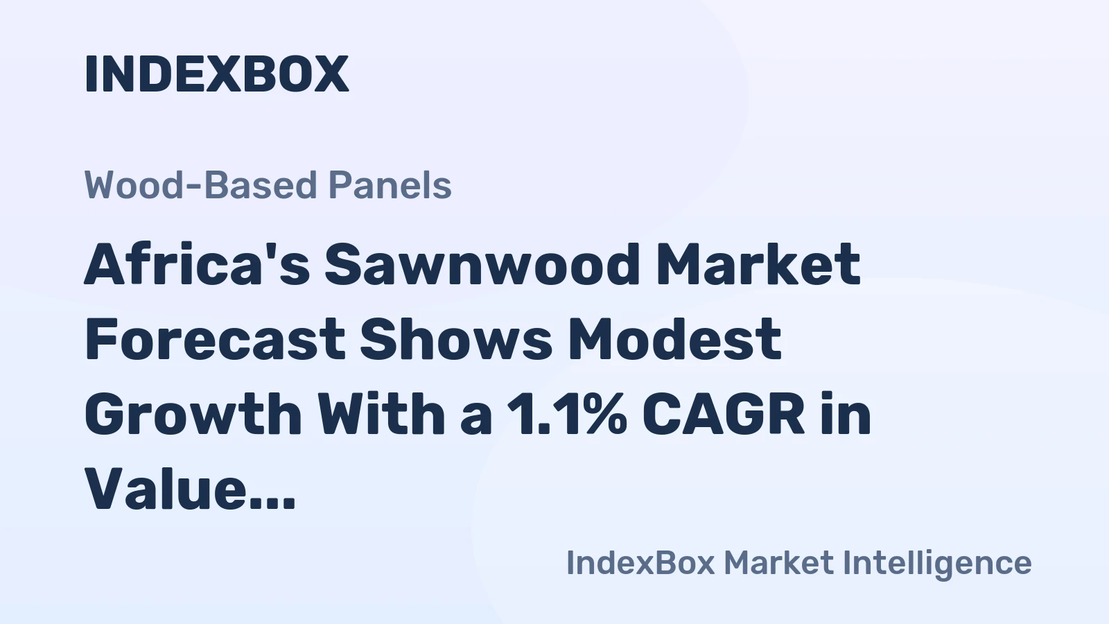 Africa's Sawnwood Market Forecast Shows Modest Growth With a 1.1% CAGR in Value