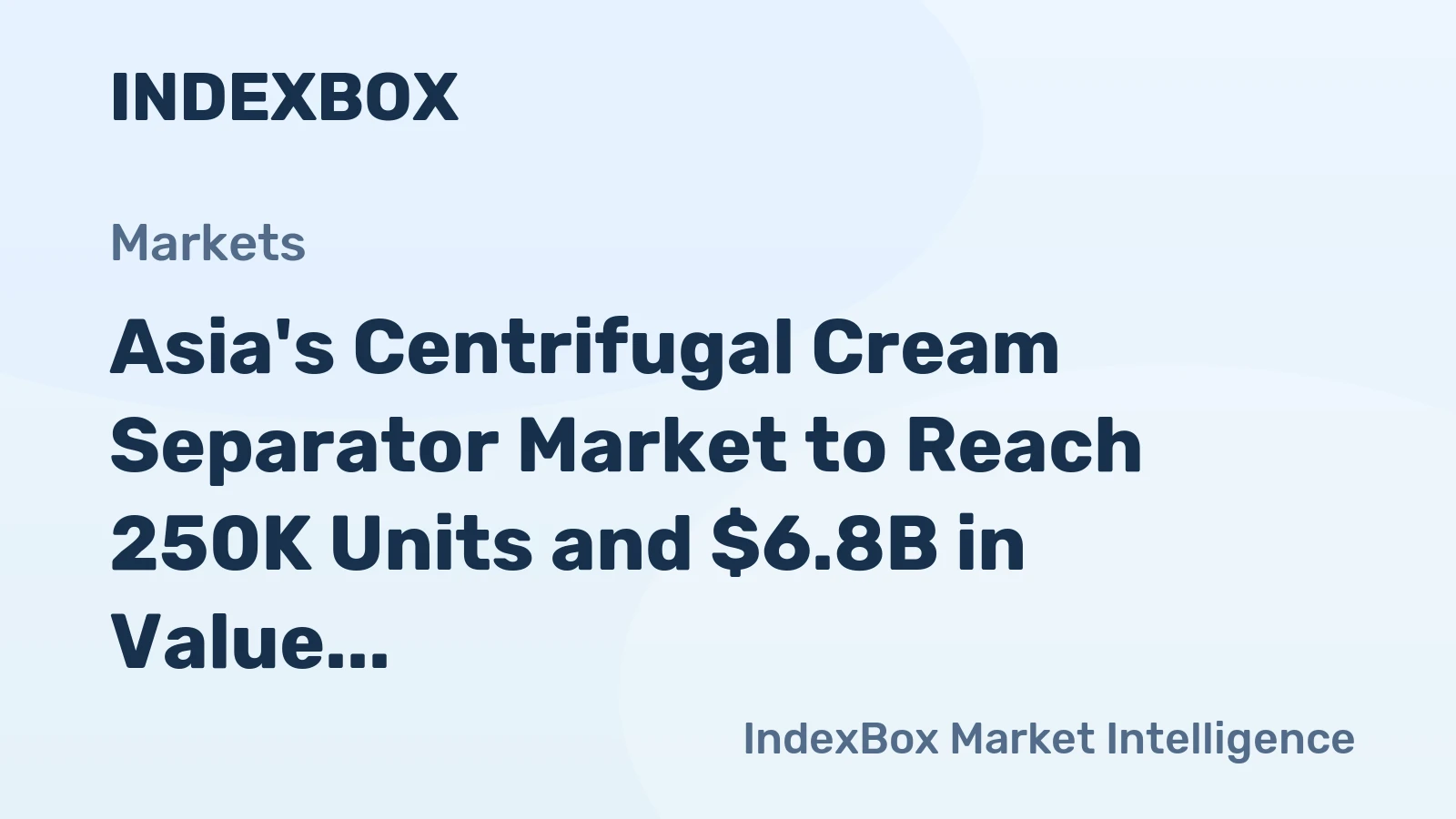 Asia's Centrifugal Cream Separator Market to Reach 250K Units and $6.8B in Value by 2035