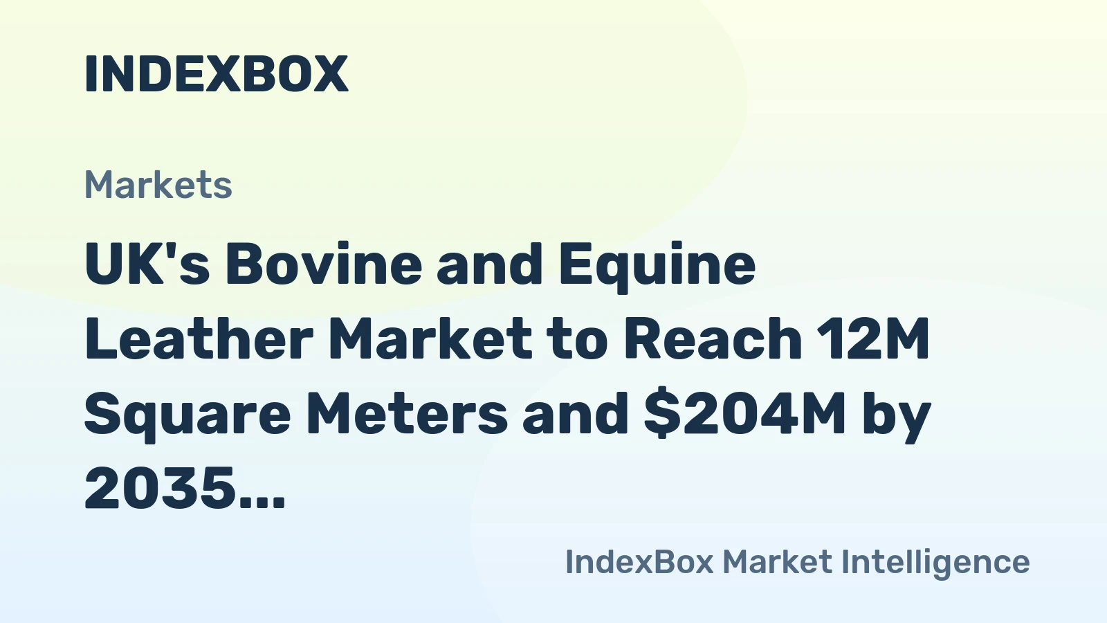 UK's Bovine and Equine Leather Market to Reach 12M Square Meters and $204M by 2035