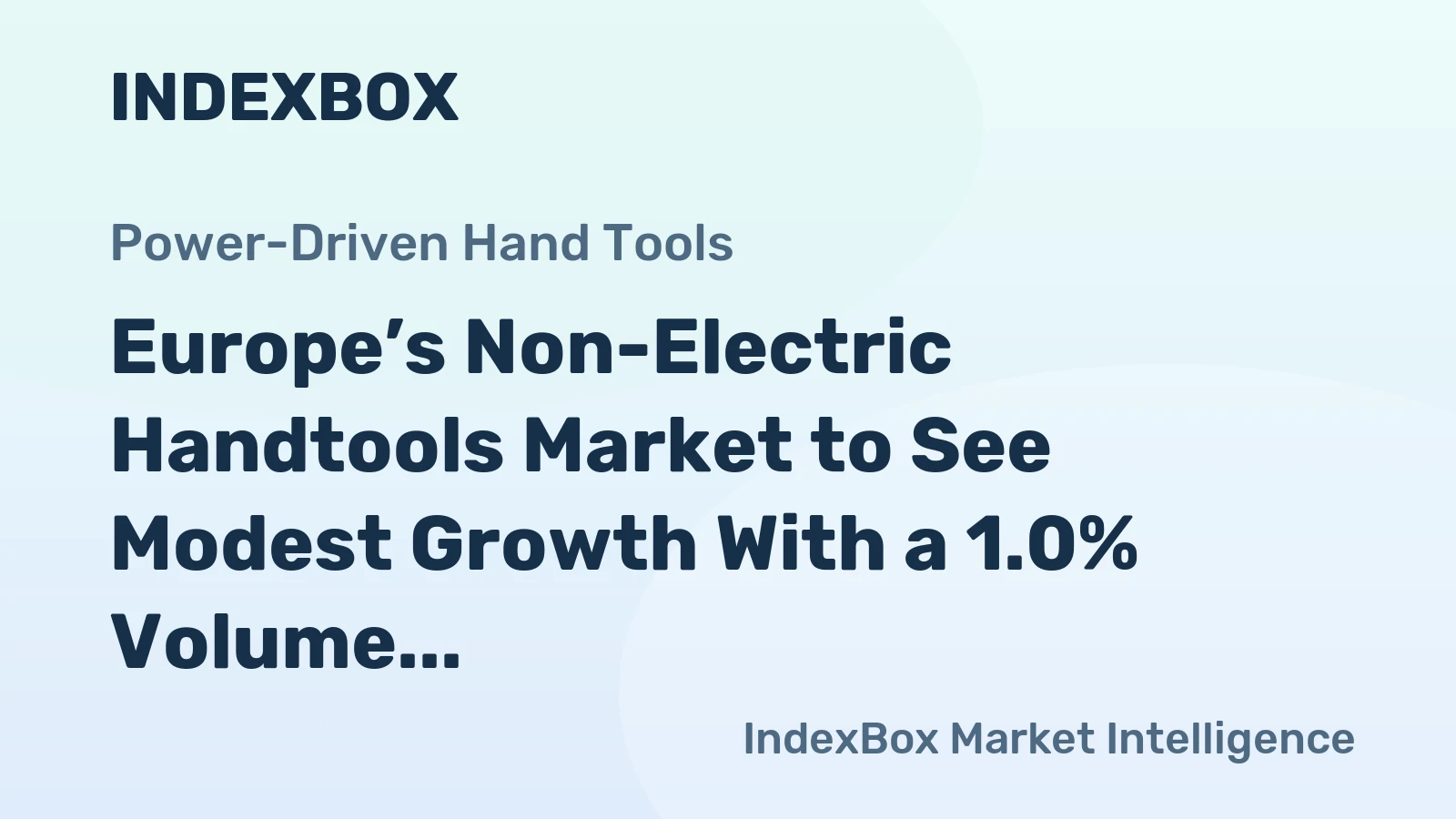 Europe’s Non-Electric Handtools Market to See Modest Growth With a 1.0% Volume CAGR Through 2035